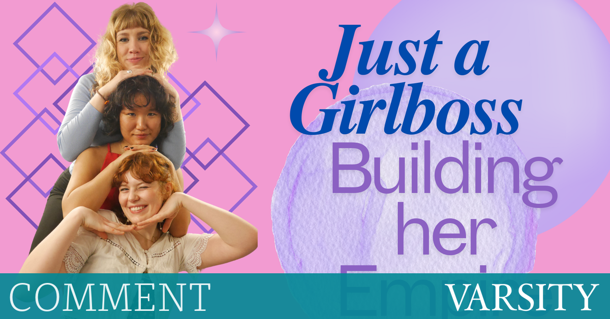Why I’m not a girlboss | Varsity